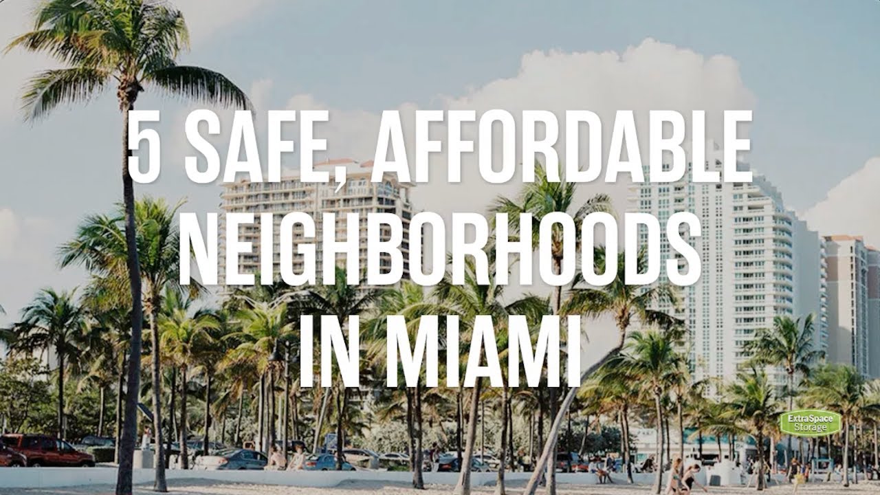 5 Safe Affordable Neighborhoods In Miami In 2024 Extra Space Storage