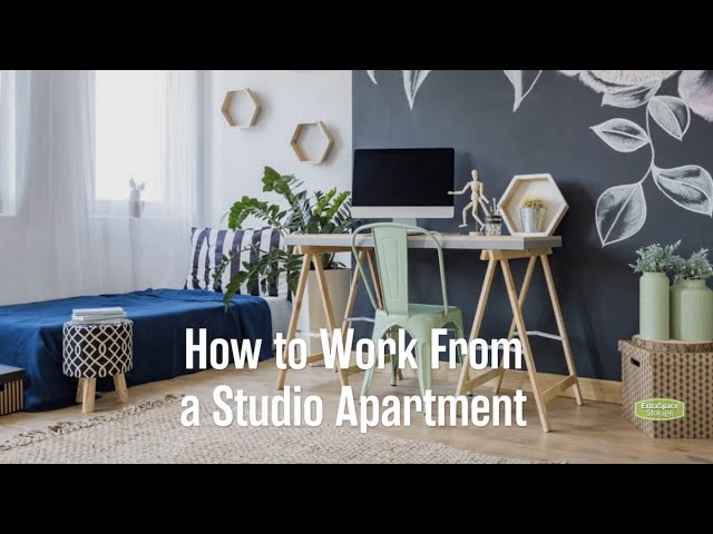 How to Work From a Studio Apartment: 10 Tips for Success | Extra Space ...