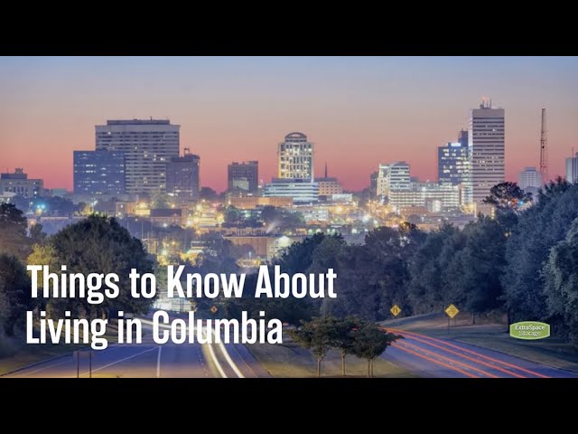 Moving to Columbia? Here Are 13 Things to Know | Extra Space Storage