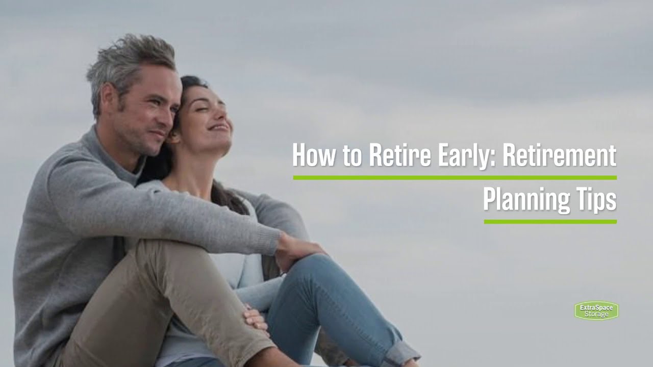 How to Retire Early: Retirement Planning Tips | Extra Space Storage