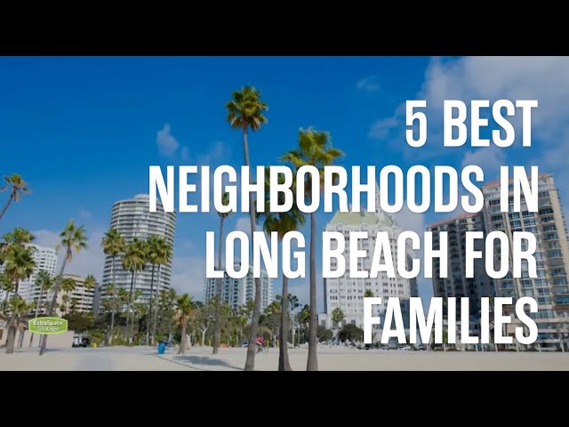5 Best Neighborhoods in Long Beach for Families in 2026