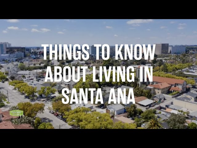 Moving to Santa Ana? Here Are 13 Things to Know | Extra Space Storage